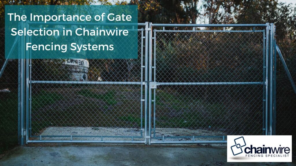 Key Factors in Gate Selection for Chainwire Fencing Systems