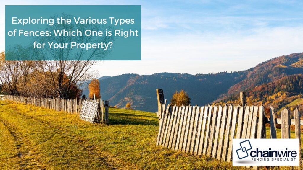 Choosing the Perfect Fence for Your Property: A Guide